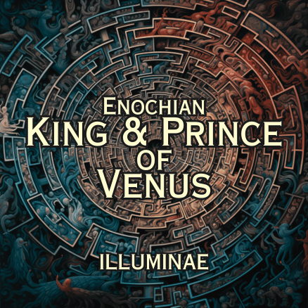 King and Prince of Venus Illuminae Enochian Attunement - Illuminae